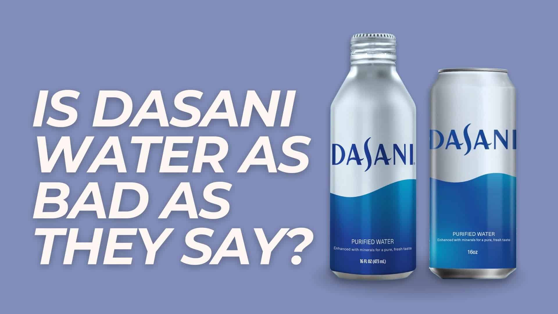 Is Dasani Water as Bad as They Say? Let's Find out the Truth! - Theresa ...