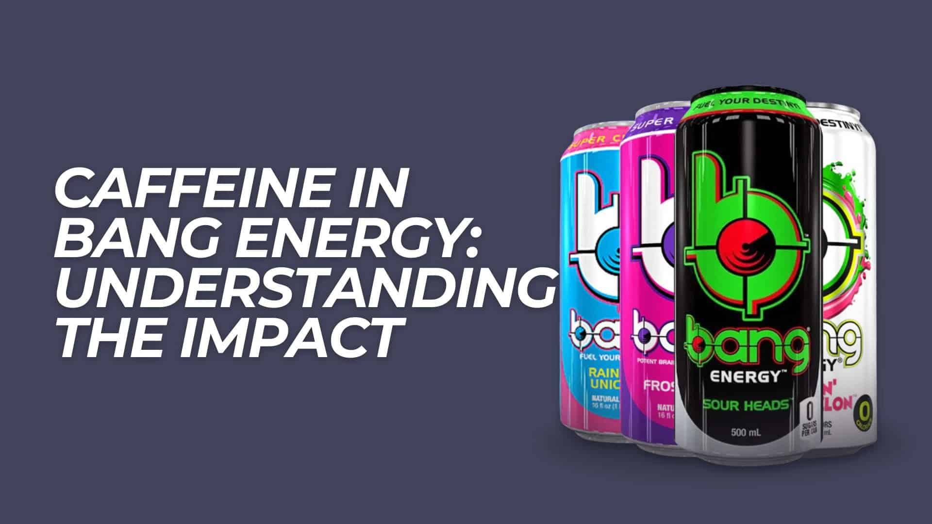 Caffeine in Bang Energy: Understanding the Impact - Theresa Reviews