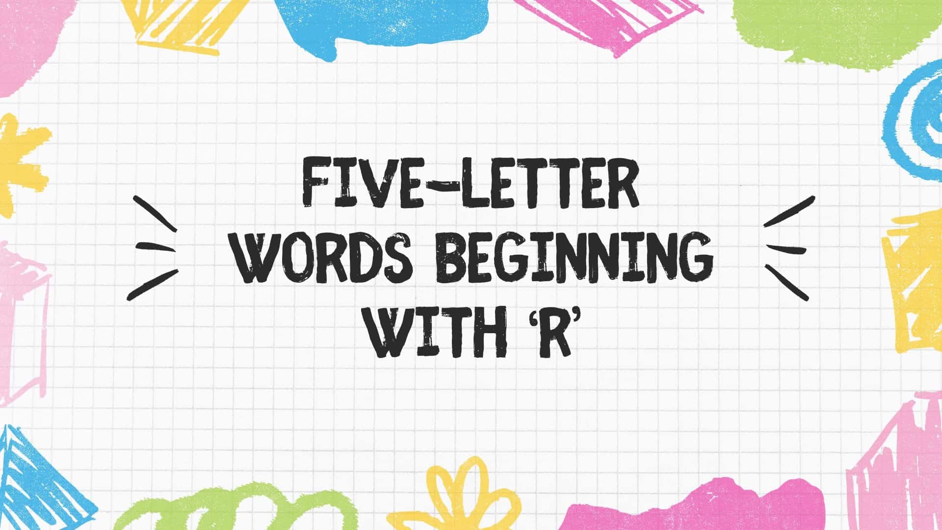 293 Five Letter Words Starting With R to Start Your List - Theresa Reviews